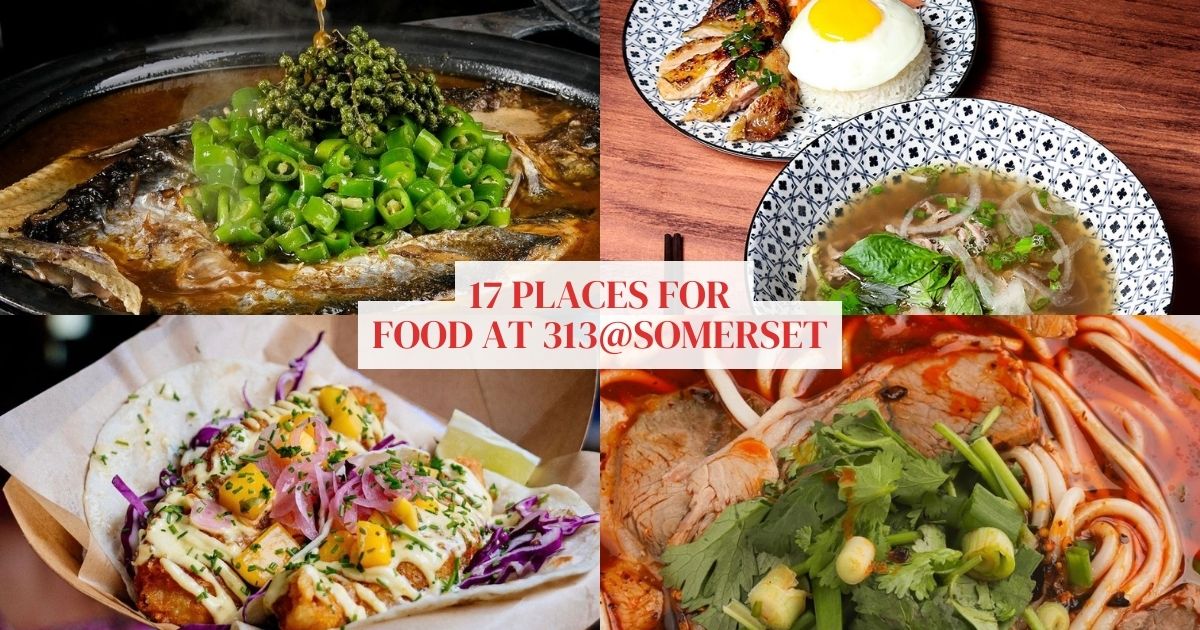 17 spots to head to for food at 313@Somerset | HungryGoWhere